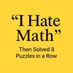 She Said ‘I Hate Math’ — Then Solved 8 Puzzles in a Row.