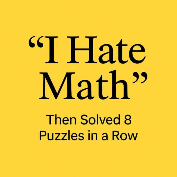 She Said ‘I Hate Math’ — Then Solved 8 Puzzles in a Row.
